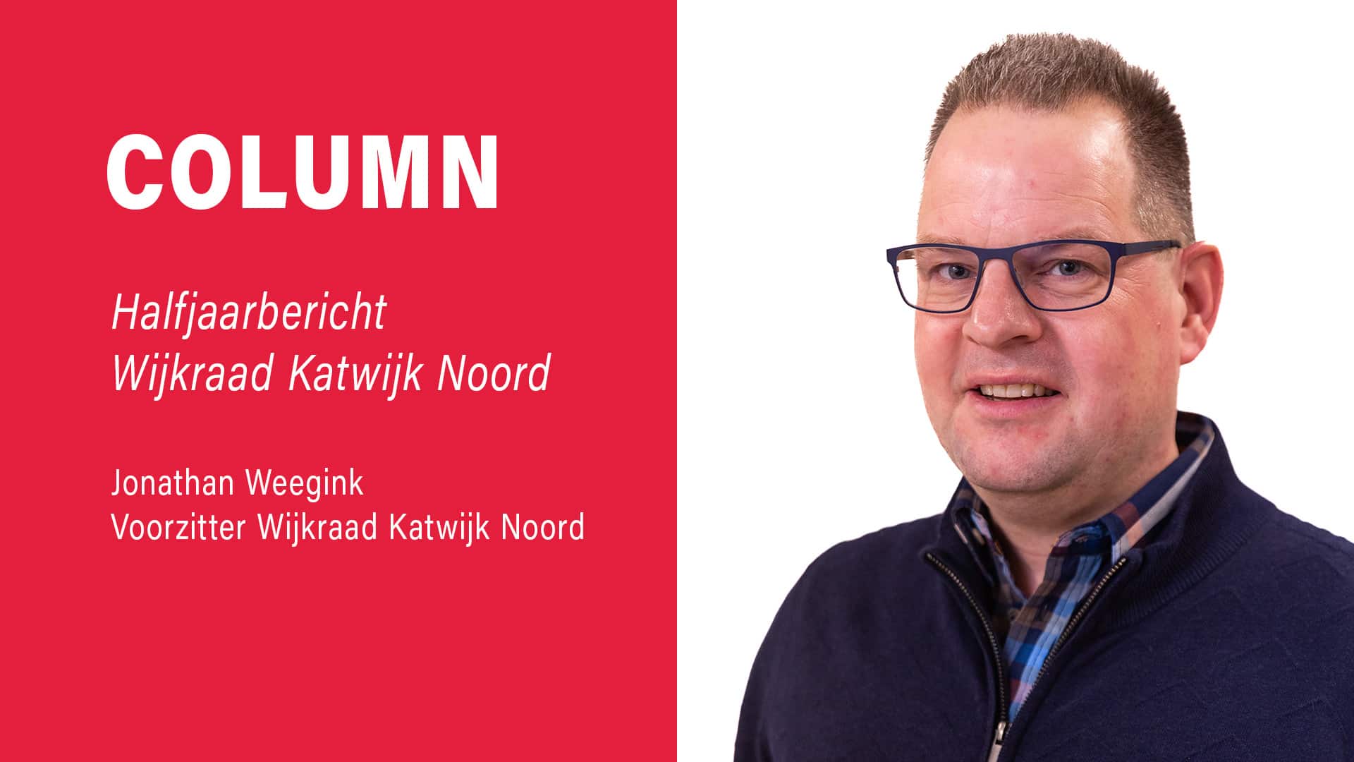 Column: Halfjaarbericht wijkraad Katwijk Noord - Wijkraad Katwijk Noord